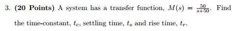 Solved A system has a transfer function, M(s) = 50 s+50 . | Chegg.com