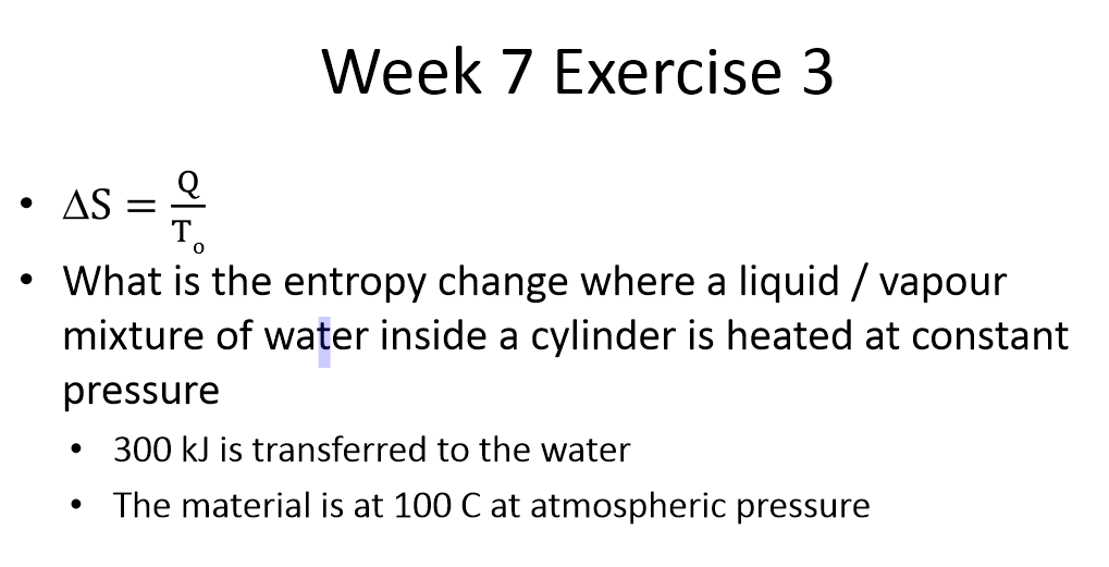 Solved Week 7 Exercise 3 . Delta S= Q/T0 What is the | Chegg.com
