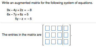Solved Write an augmented matrix for the following system of | Chegg.com