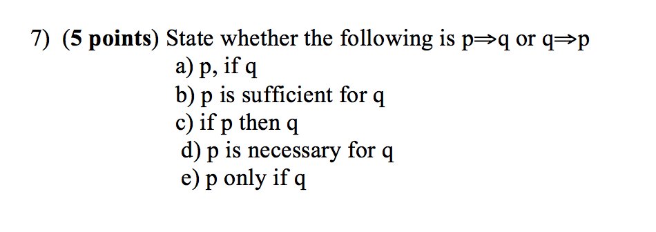 Solved 7) (5 points) State whether the following is p→q or q | Chegg.com