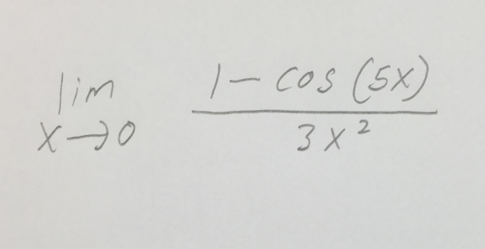 Solved lim_x rightarrow 0 1 - cos (5x)/3x^2 | Chegg.com