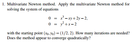 Solved Multivariate Newton method. Apply the multivariate | Chegg.com