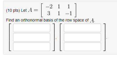 Solved (10 pts) Let A=1-21 11 Find an orthonormal basis of | Chegg.com