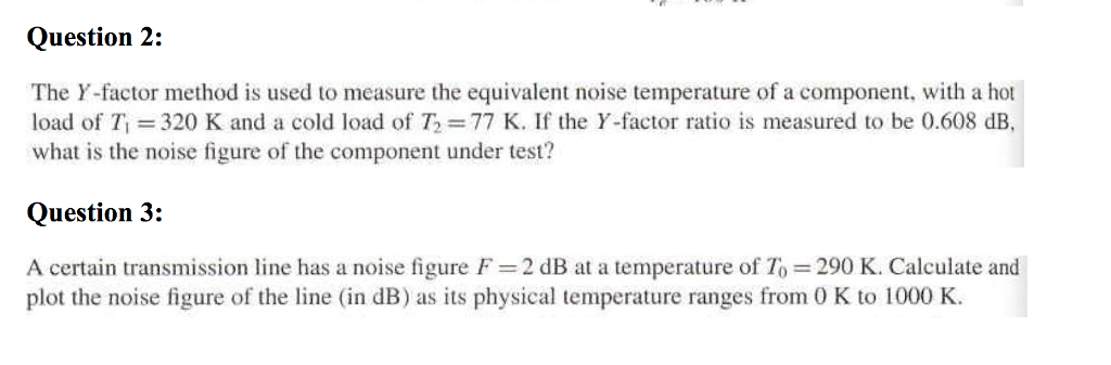 Question 2: The Y-factor method is used to measure | Chegg.com