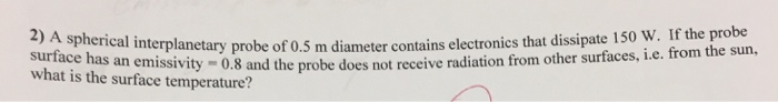 Solved A spherical interplanetary probe of 0.5 m diameter | Chegg.com