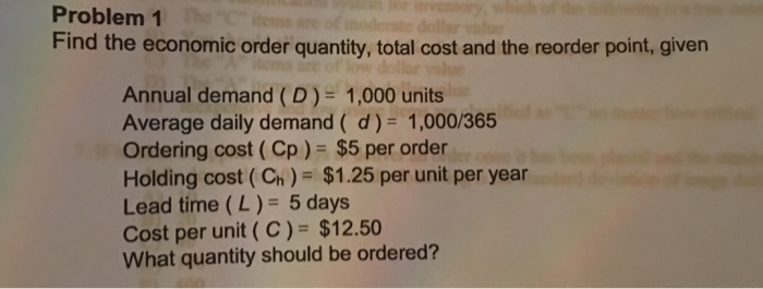 Solved Find the economic order quantity, total cost and the | Chegg.com