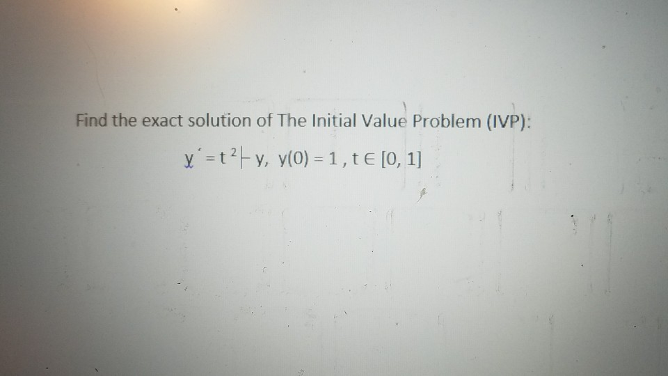 Solved Find the exact solution of The Initial Value Problem | Chegg.com