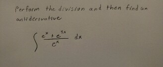 Solved Perform the division and then find an antiderivative | Chegg.com