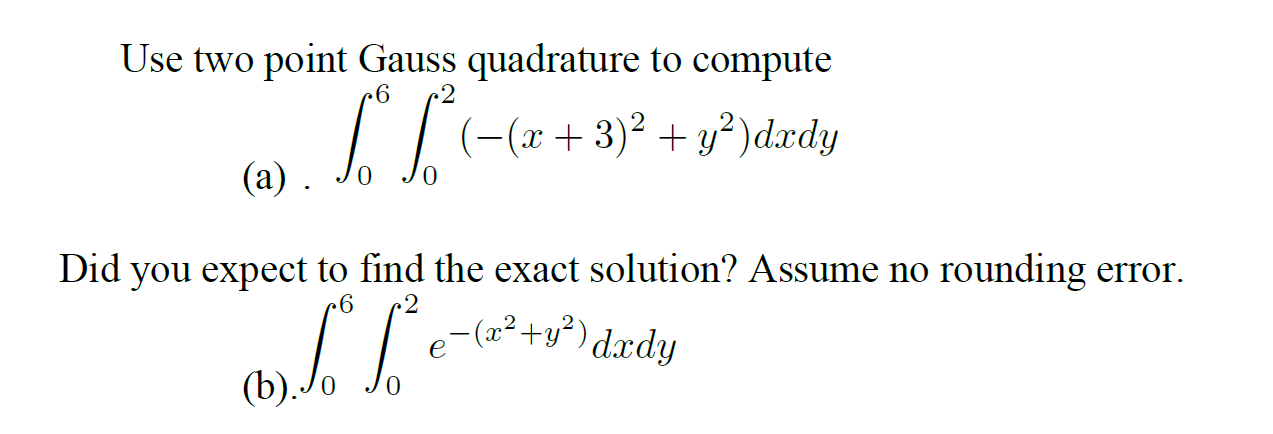 Solved Use two point Gauss quadrature to compute(a) Integral | Chegg.com