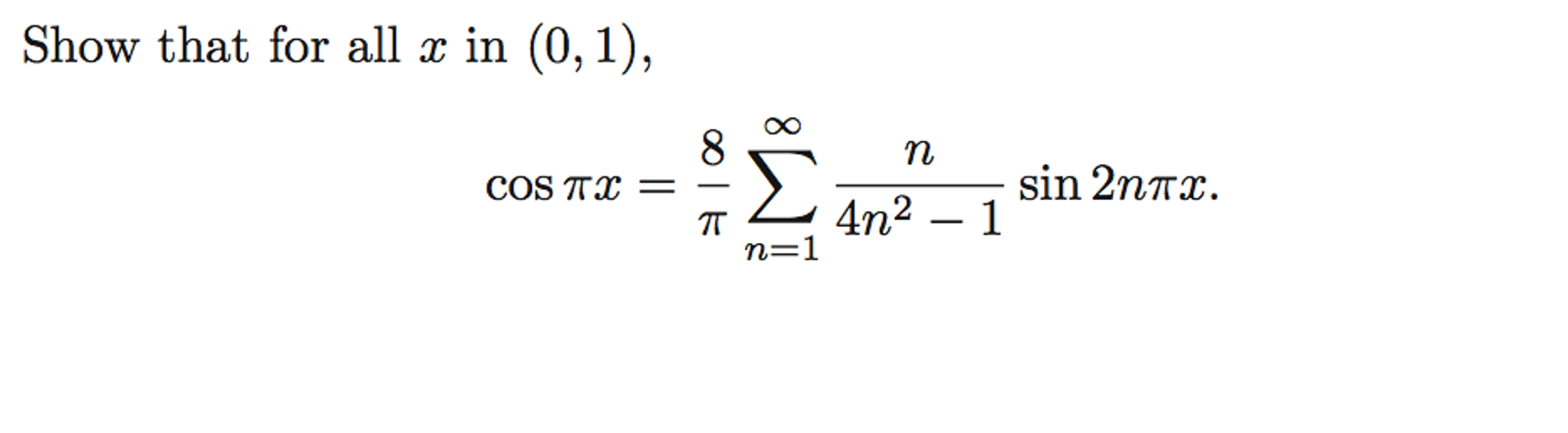 Solved Show that for all x in (0, 1) cos pi x = 8/pi | Chegg.com