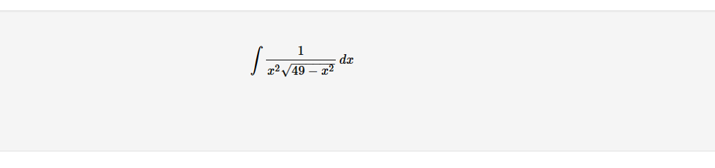 Solved Integral 1/x^2 Squareroot 49 - x^2 dx | Chegg.com