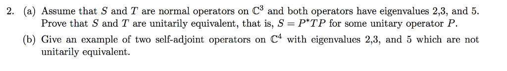 Solved Assume that S and T are normal operators on C^3 and | Chegg.com
