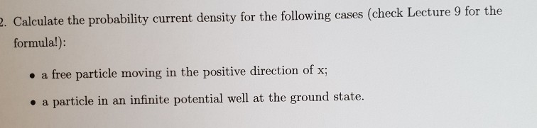 Solved 2. Calculate the probability current density for the | Chegg.com