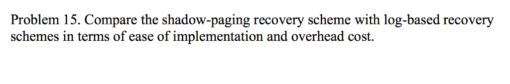 Solved Compare the shadow-paging recovery scheme with | Chegg.com