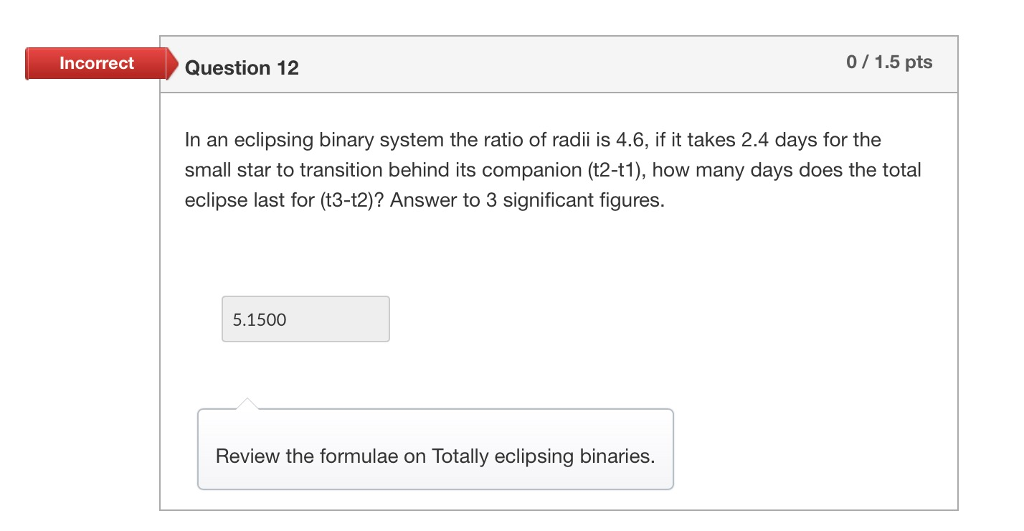 Solved Incorrect Question 12 0 1.5 pts In an eclipsing | Chegg.com