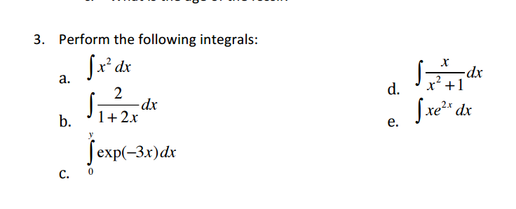 Solved Perform the following integrals: integral x^2 dx | Chegg.com Solved Perform the following integrals: integral x^2 dx | Chegg.com