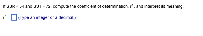 Solved If SSR 54 and SST 72, compute the coefficient of | Chegg.com