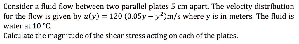 Solved Consider a fluid flow between two parallel plates 5 | Chegg.com