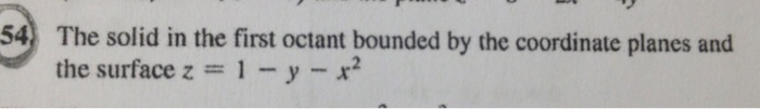 Solved The solid in the first octant bounded by the | Chegg.com