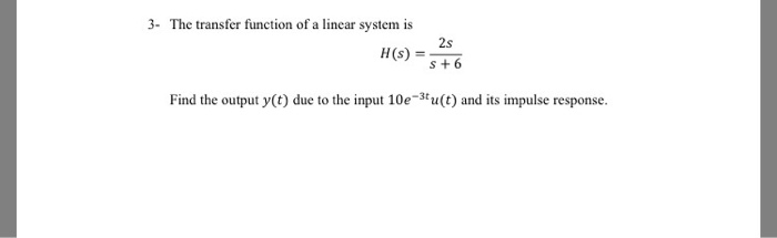 Solved The transfer function of a linear system is H(s) = | Chegg.com