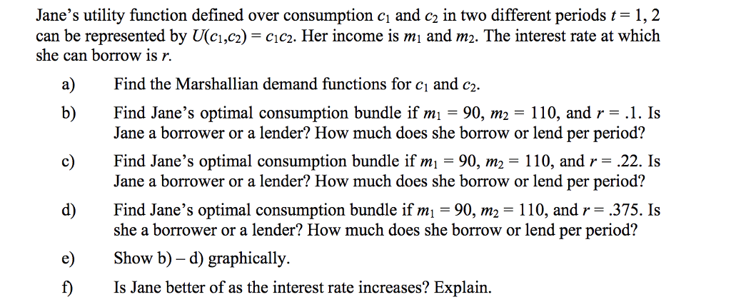 Solved Jane's utility function defined over consumption c, | Chegg.com Solved Jane's utility function defined over consumption c, | Chegg.com