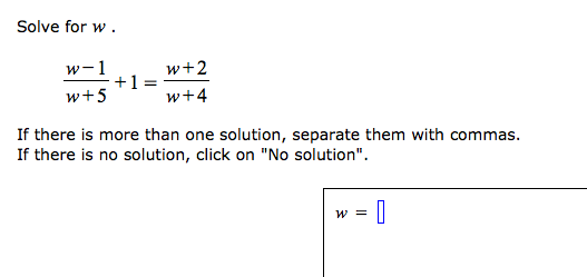 Solved Solve for w. w-1/w+5 +1 = w+2/ w+4 If there is more | Chegg.com