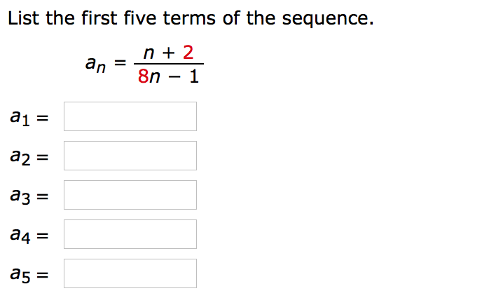 Solved List the first five terms of the sequence. a_n = n + | Chegg.com