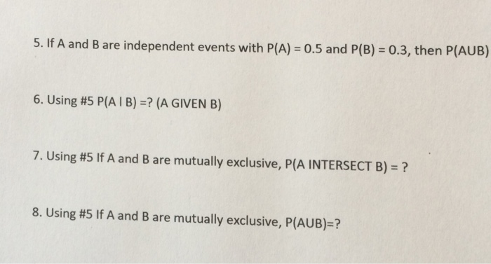 Solved If A and B are independent events with P(A) = 0.5 and | Chegg.com