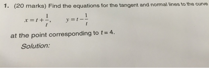 Solved Find the equations for the tangent and normal lines | Chegg.com