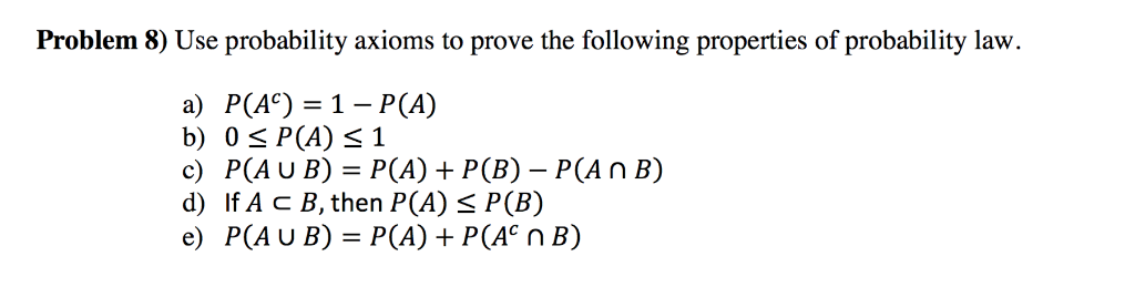 Solved Problem 8) Use probability axioms to prove the | Chegg.com Solved Problem 8) Use probability axioms to prove the | Chegg.com