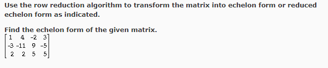 Solved Use The Row Reduction Algorithm To Transform The