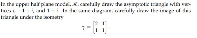 Solved In the upper half plane model, , carefully draw the | Chegg.com
