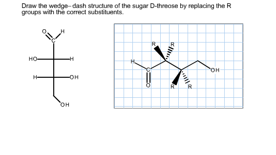 Solved Draw the wedge-dash structure of the sugar D-threose | Chegg.com