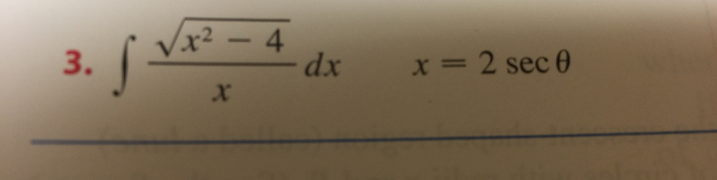 Solved Integral squareroot x^2 - 4/x dx x = 2 sec theta | Chegg.com