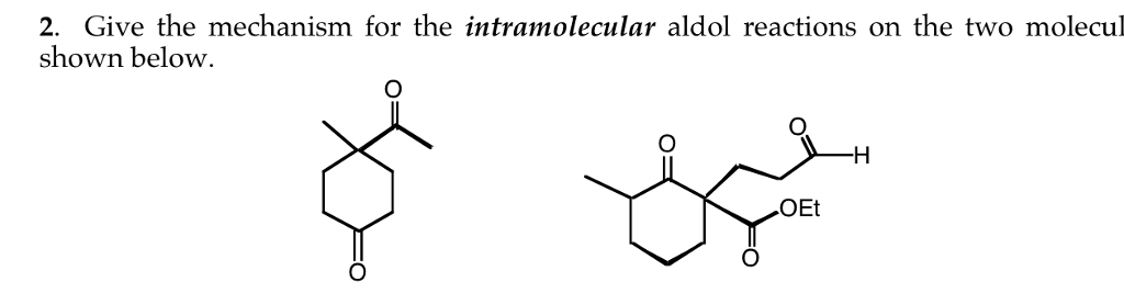 Solved 2. Give the mechanism for the intramolecular aldol | Chegg.com