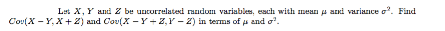 Solved Let X, Y and Z be uncorrelated random variables, each | Chegg.com