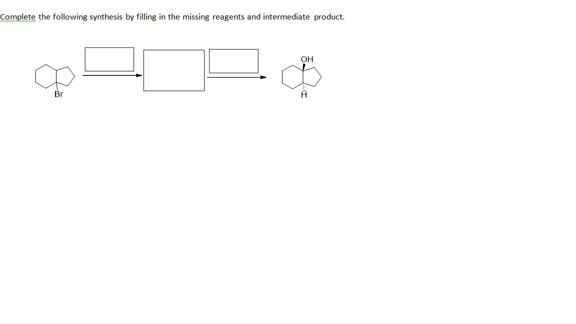 Solved Complete the following synthesis by filling in the | Chegg.com