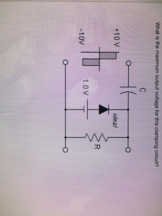 Solved What is the maximum output voltage for this clamping | Chegg.com