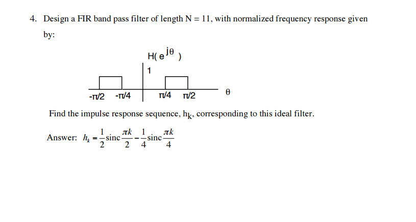 Solved Design a FIR band pass filter of length N = 11, with | Chegg.com