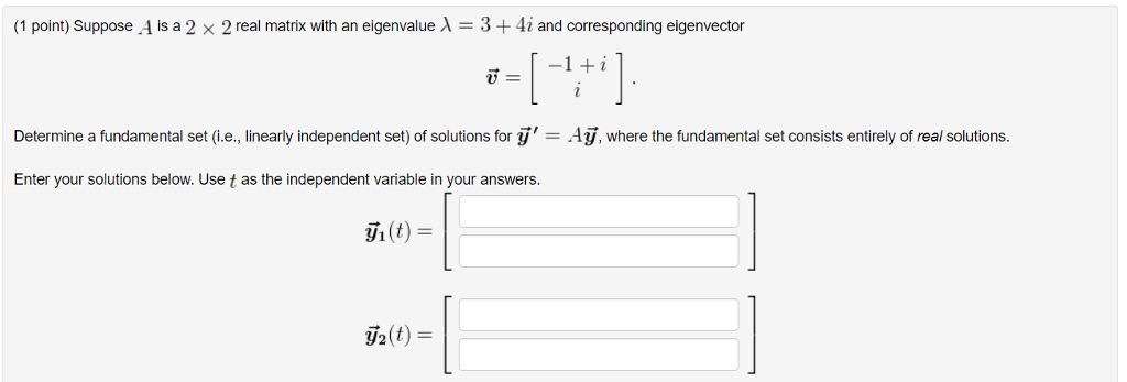 Solved (1 point) Suppose A is a 2 × 2 real matrix with an | Chegg.com