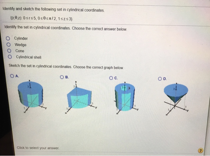 Solved Identify and sketch the following set in cylindrical | Chegg.com
