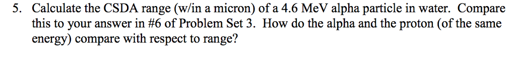 Solved Calculate the CSDA range (w/in a micron) of a 4.6 MeV | Chegg.com