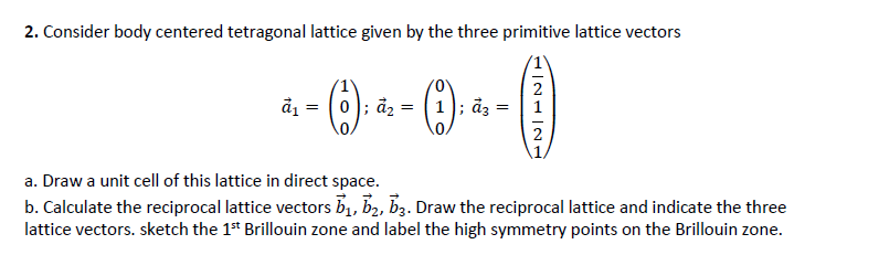 Consider body centered tetragonal lattice given by | Chegg.com Consider body centered tetragonal lattice given by | Chegg.com