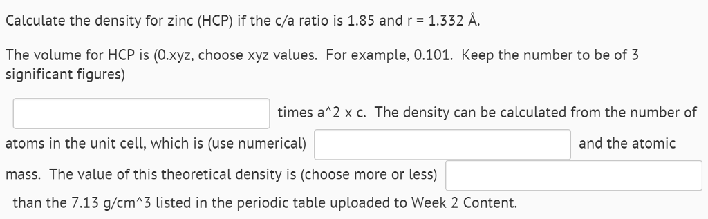 Solved Calculate the density for zinc (HCP) if the c/a ratio | Chegg.com