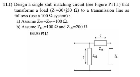 Solved 11.1) Design a single stub matching circuit (see | Chegg.com