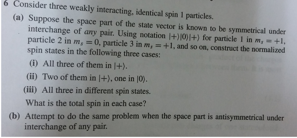 Solved Consider three weakly interacting, identical spin 1 | Chegg.com