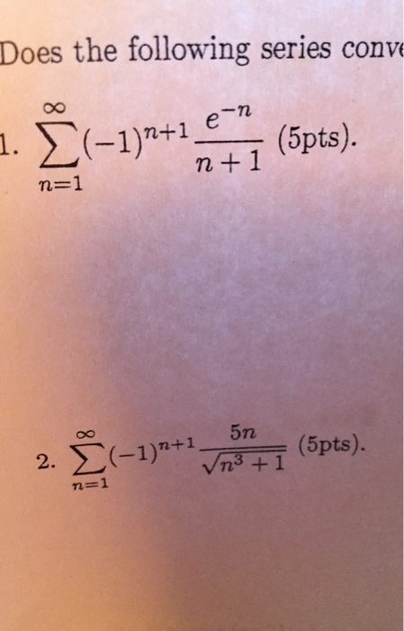 Solved Does the following series conv Sigma n =1 infinity | Chegg.com