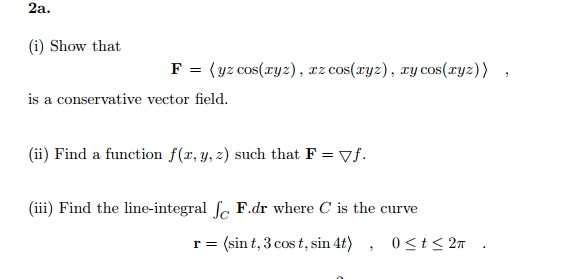 Solved 2a. (i) Show that F=(wz cos(xyz),zz | Chegg.com