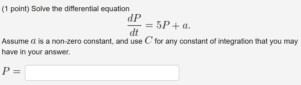 Solved Solve the differential equation dP/dt = 5P + a. | Chegg.com