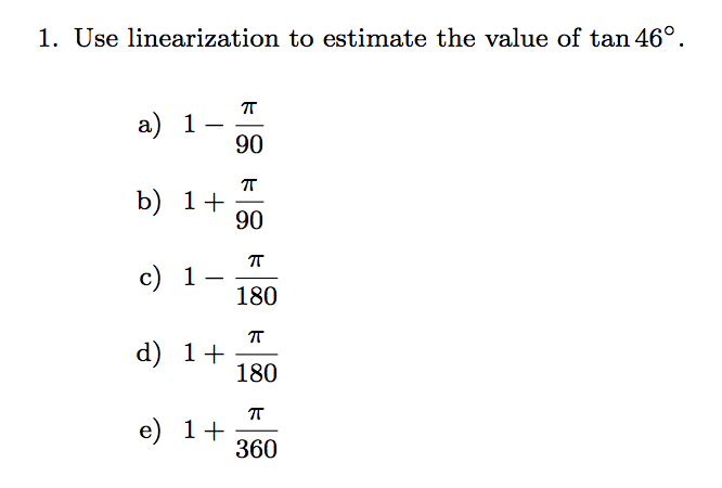 Solved Use Linearization To Estimate The Value Of Tan 46